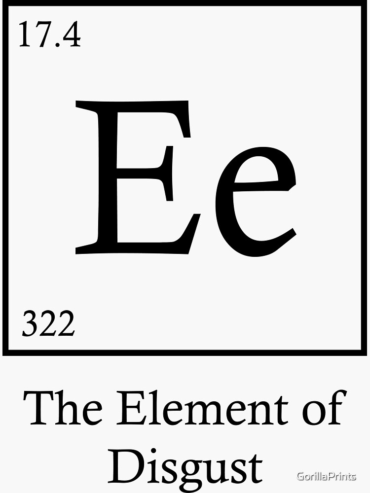 "The Element of Disgust" Sticker for Sale by GorillaPrints | Redbubble