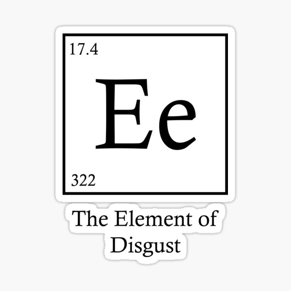 "The Element of Disgust" Sticker for Sale by GorillaPrints | Redbubble