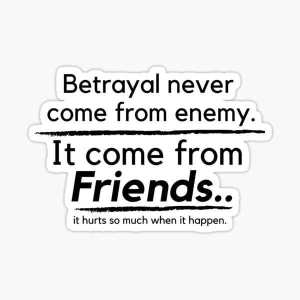 "Betrayal is something that nobody should undergo." Sticker for Sale by ...