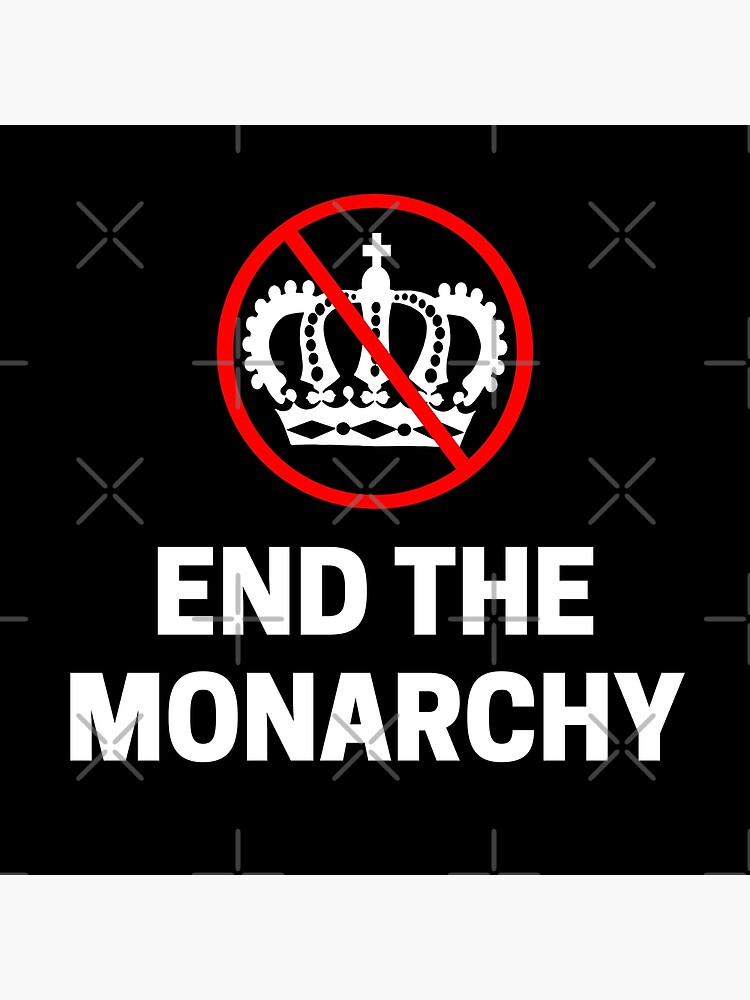 "End The Monarchy - No More Royals" Poster for Sale by reallyrealnow ...