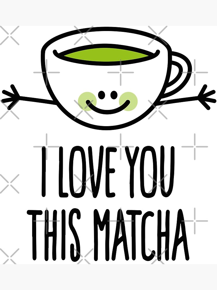 "I love you this matcha kawaii cute green tea pun" Poster for Sale by ...