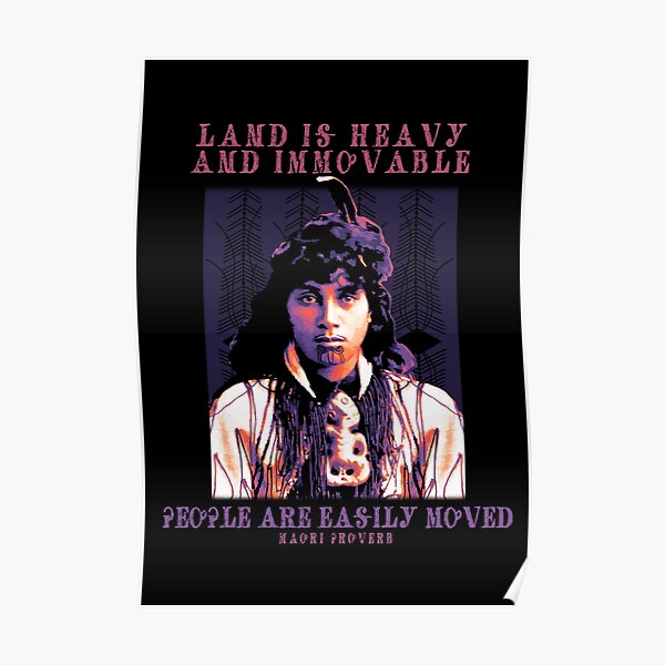 "Land is Heavy & Immovable, Maori Traditional Proverb, Maori People ...