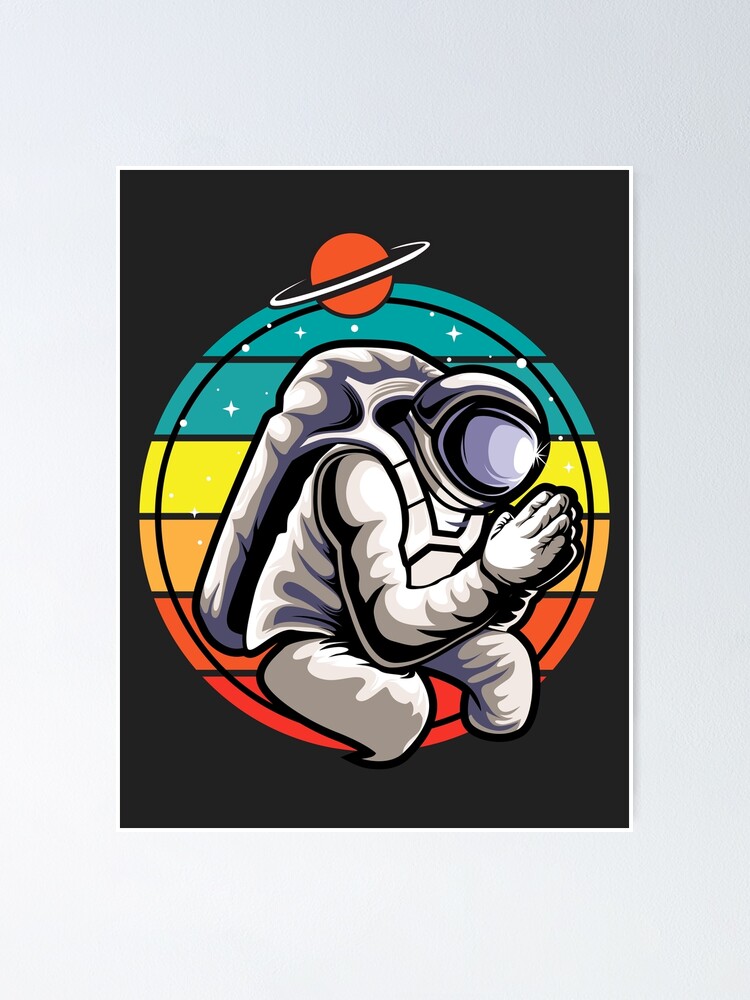 "Astronaut praying in space" Poster for Sale by NajoFashions | Redbubble