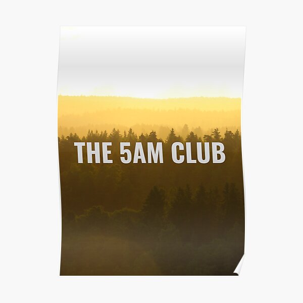 "The 5am Club" Poster for Sale by NathanCLife | Redbubble