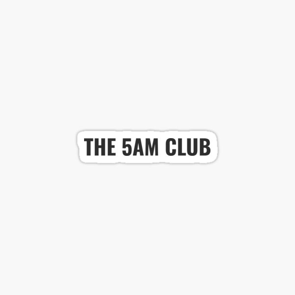 "The 5am Club" Sticker for Sale by NathanCLife | Redbubble