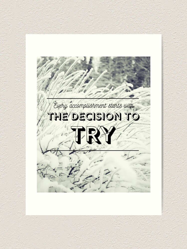 "Every Accomplishment Starts With The Decision To Try - Abstract Winter ...