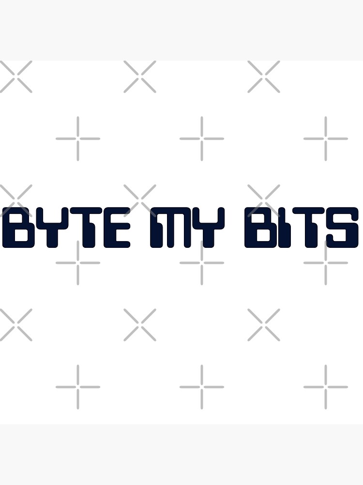 Byte My Bits Poster By Gaiaki Redbubble 