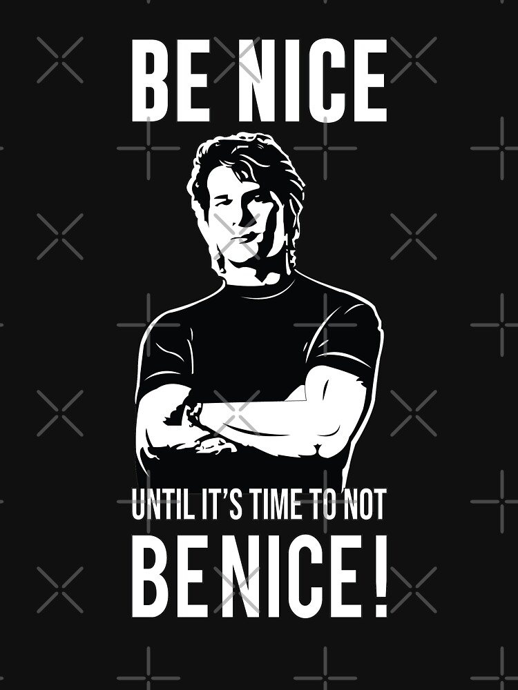 "Be Nice ... Until It's Time To Not Be Nice!" Classic T-Shirt for Sale ...