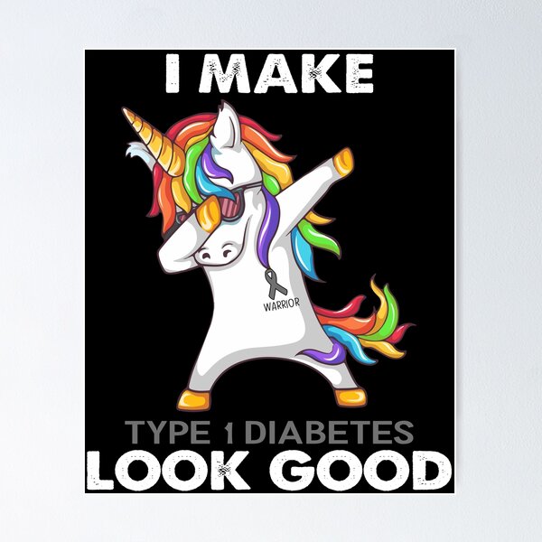 "I Make Type 1 Diabetes Look Good Cute Unicorn Dabbing" Poster for Sale ...