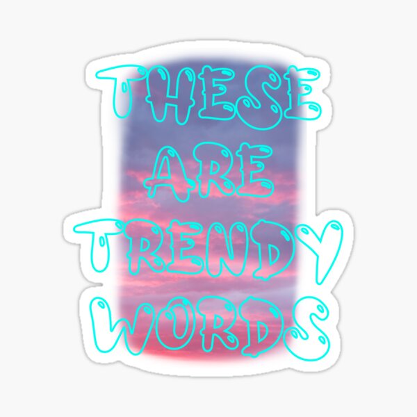"These Are Trendy Words" Sticker for Sale by Jakerbeltran | Redbubble