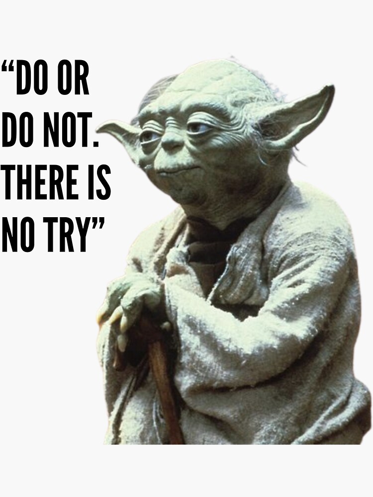 ""Do or do not. There is no try" " Sticker for Sale by bigcurlsjill ...