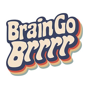 "Brain Go Brrrr" Sticker for Sale by Bellaisaturtle | Redbubble