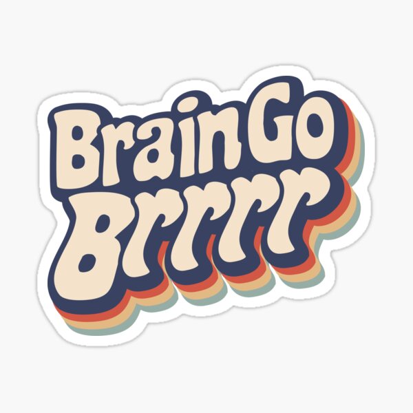 "Brain Go Brrrr" Sticker for Sale by Bellaisaturtle | Redbubble