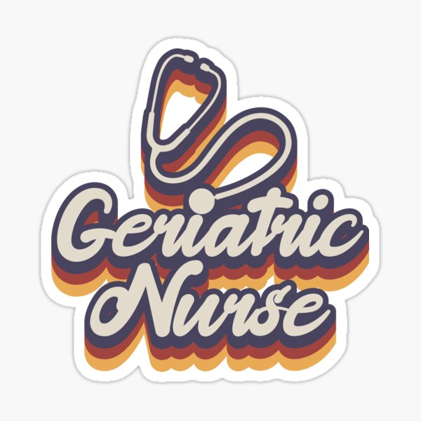 "Geriatric Nurse" Sticker for Sale by Nursebeyond | Redbubble