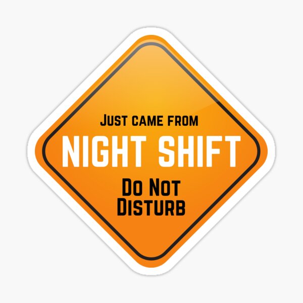 "Just Came From Night Shift Do Not Disturb" Sticker for Sale by DocTeen ...