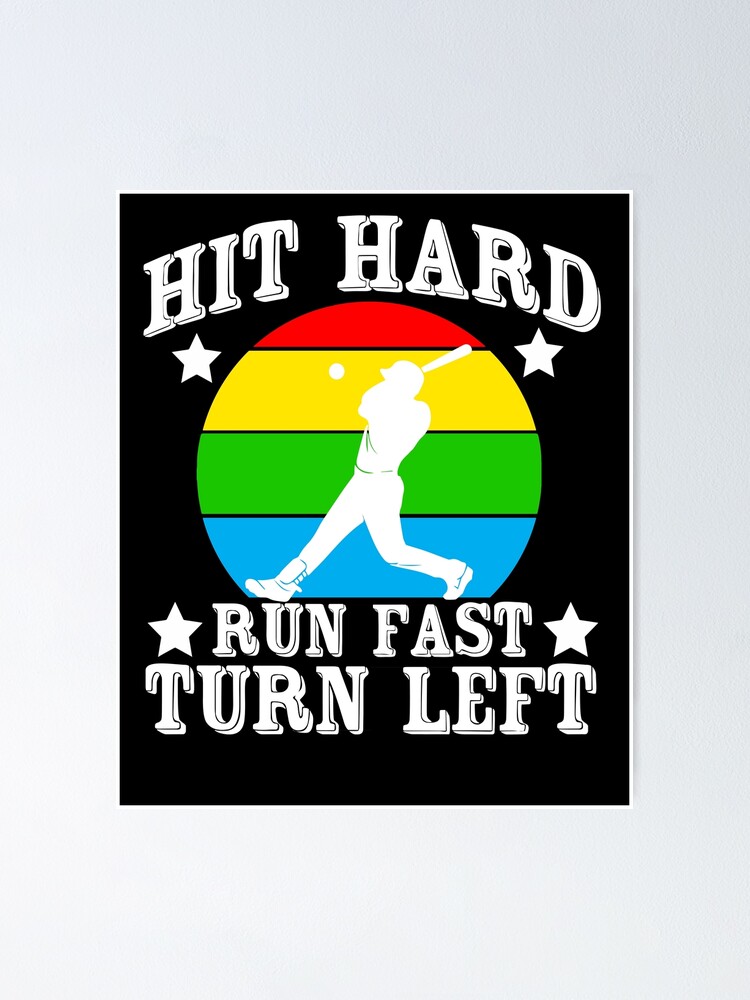 "hit hard run fast turn left" Poster by TopNich | Redbubble