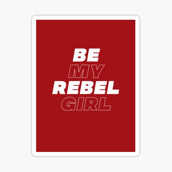 "MOXIE quotes - Be My Rebel Girl" Sticker for Sale by SerenaChoe ...