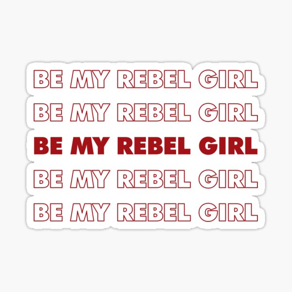 "MOXIE quotes, BE MY REBEL GIRL" Sticker for Sale by SerenaChoe | Redbubble