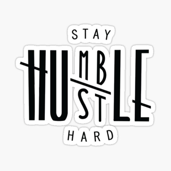 "Stay Humble / Hustle Hard" Sticker for Sale by Manstrations | Redbubble