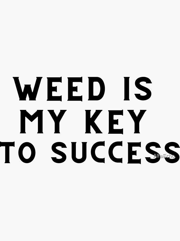 "WEED IS MY KEY TO SUCCESS | Smart Successful Stoner | Weed Memes ...