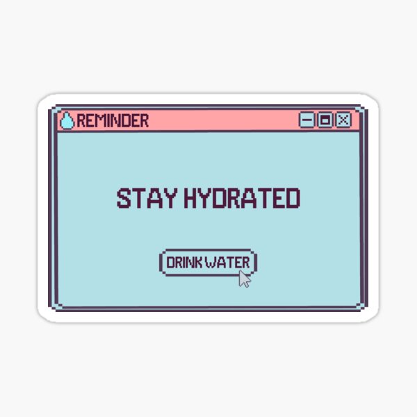 "Stay Hydrated Computer Message" Sticker by bloomingviolets | Redbubble