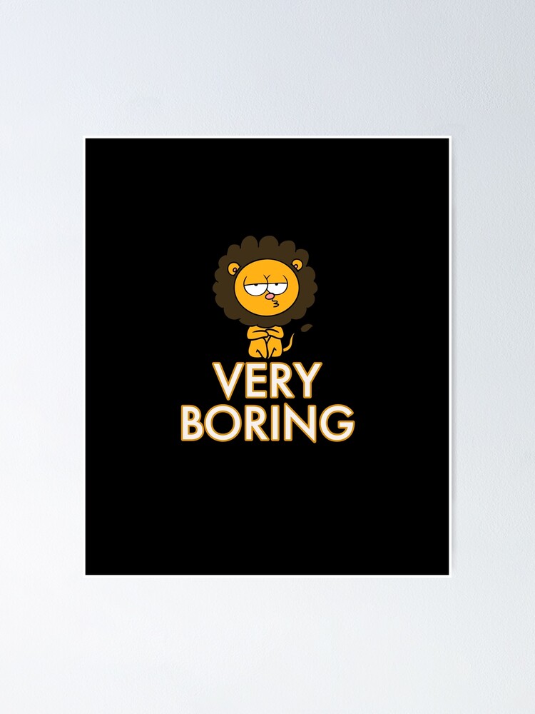 "Very Boring - Funny Lion " Poster by Kadouh | Redbubble
