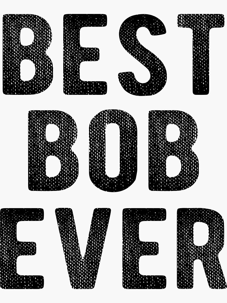 "Best Bob Ever" Sticker by brandonv111 | Redbubble