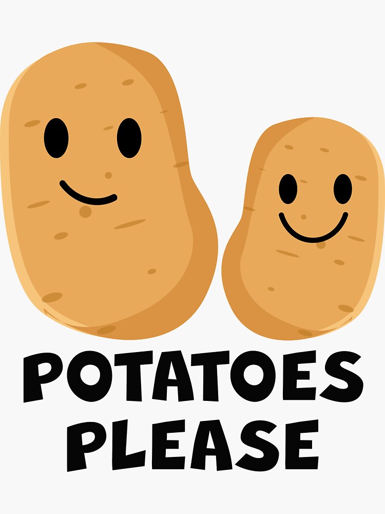 "Potatoes Please - Black" Sticker for Sale by SmileMiau | Redbubble