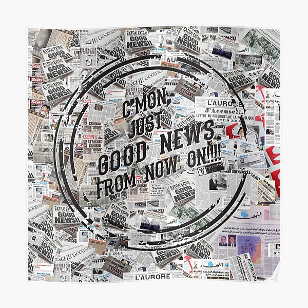 "Good News! Newspaper headlines collage" Poster for Sale by hypnotzd ...