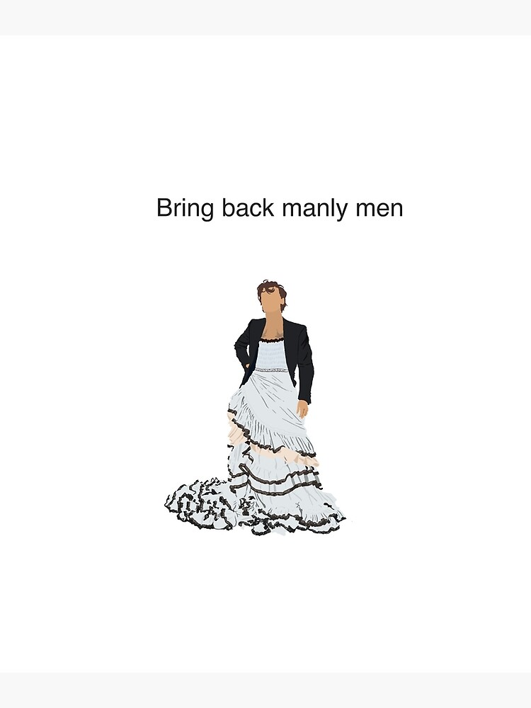 "Bring Back Manly Men" Poster for Sale by JulianaWong | Redbubble