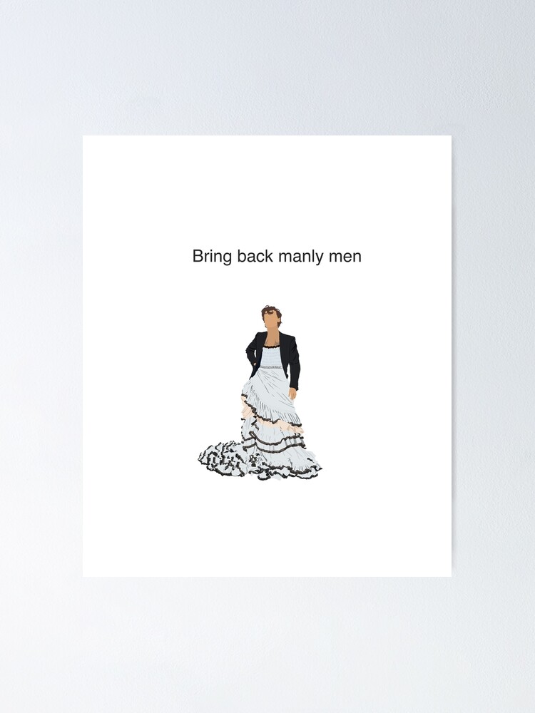 "Bring Back Manly Men" Poster for Sale by JulianaWong | Redbubble