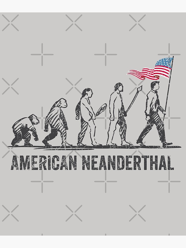 "American Neanderthal Thinking" Art Print by Sneebie22 | Redbubble