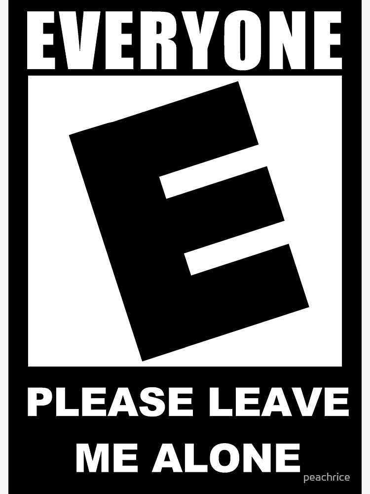 "Rated E for Everyone Please Leave Me Alone" Sticker for Sale by ...