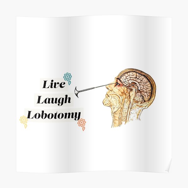 "Live Laugh Lobotomy" Poster by Deelan1990 | Redbubble