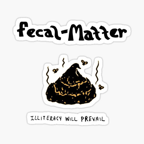 Fecal Matter Stickers | Redbubble