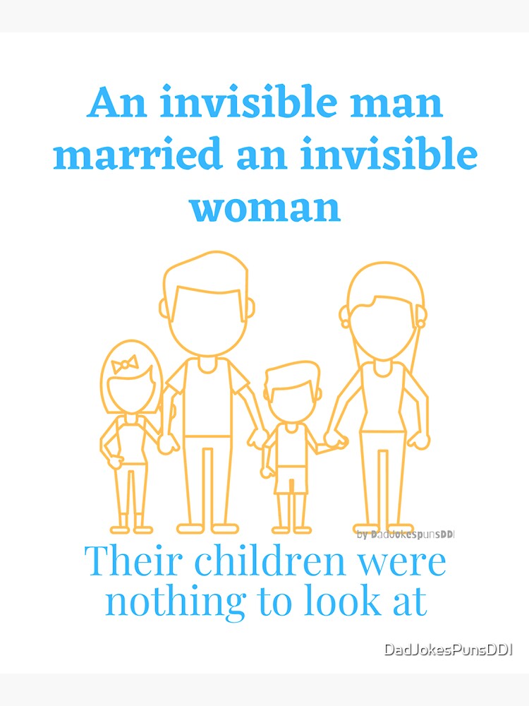 "Dumb Dad Jokes to roll your eyes at: An invisible man married an ...