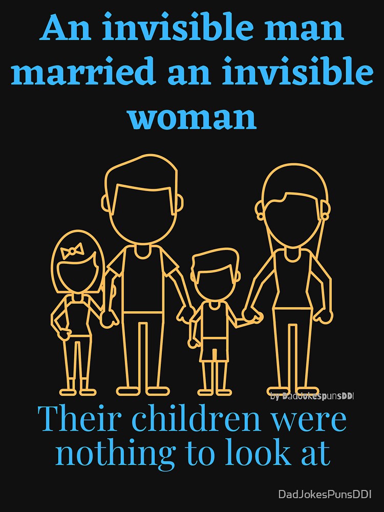 "Dumb Dad Jokes to roll your eyes at: An invisible man married an ...