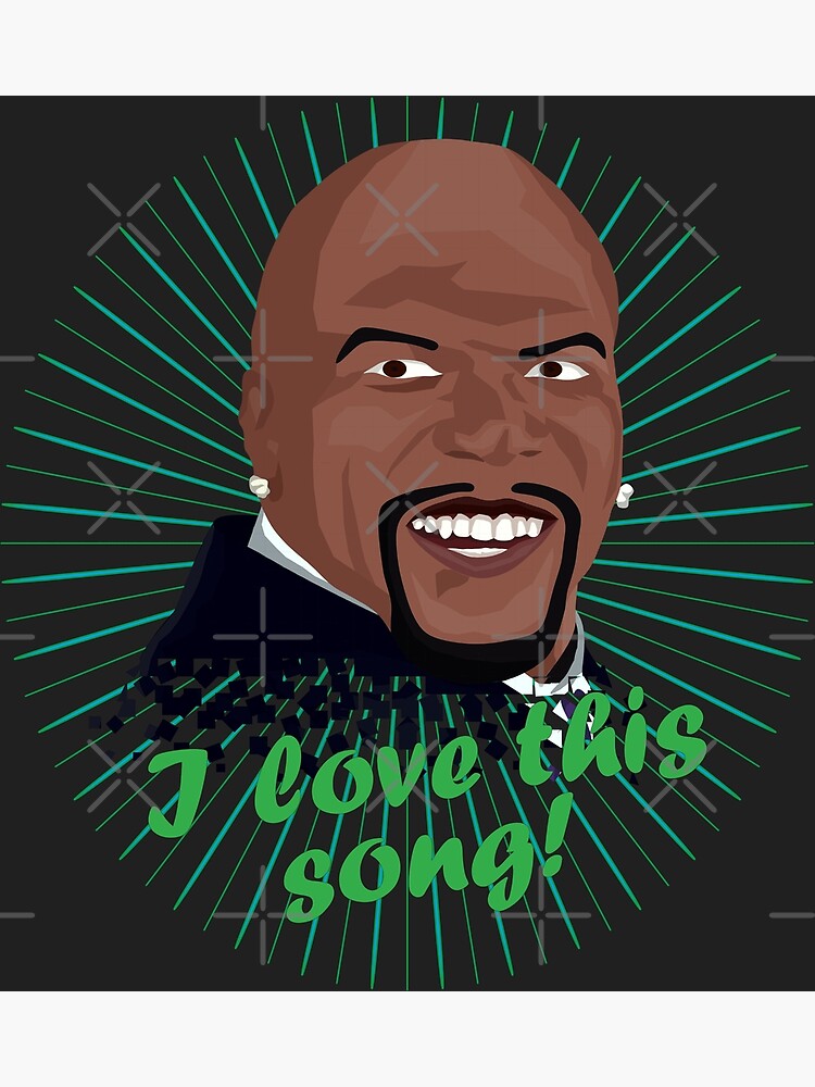 "Latrell Terry Crews I love This Song" Poster by SerpenteDesign | Redbubble