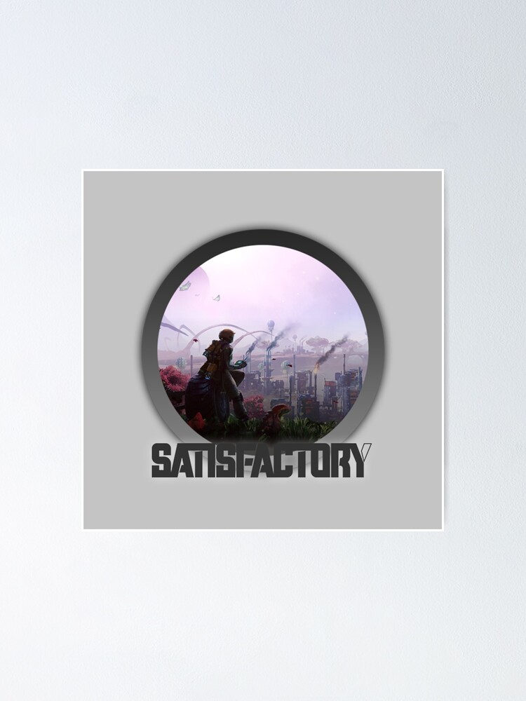 "Satisfactory Game" Poster for Sale by CornerDoorStore | Redbubble