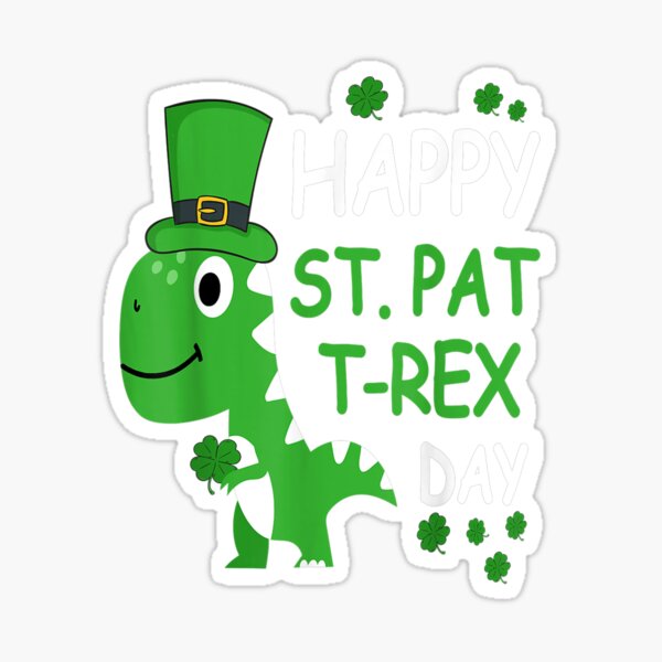 "Happy St Pat T-rex Day Dinosaur" Sticker for Sale by BrucesAlexander ...
