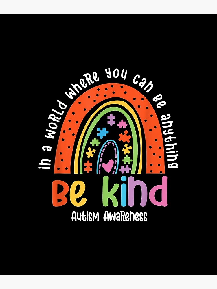 "In A World Where You Can Be Anything Be Kind Autism Awareness" Poster ...