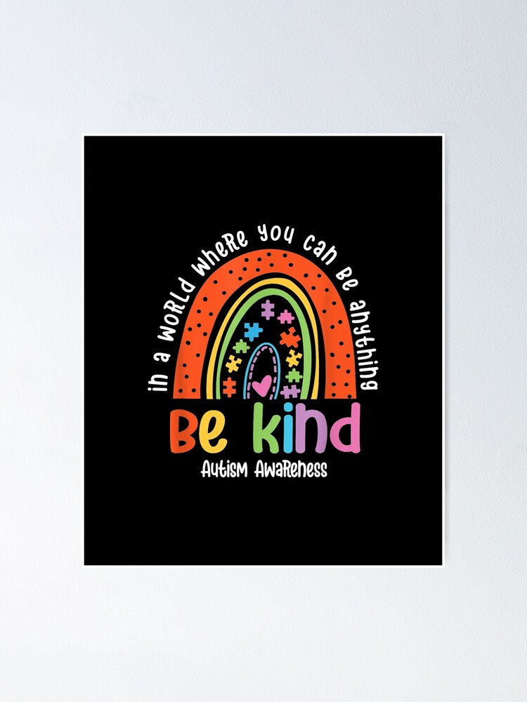 "In A World Where You Can Be Anything Be Kind Autism Awareness" Poster ...