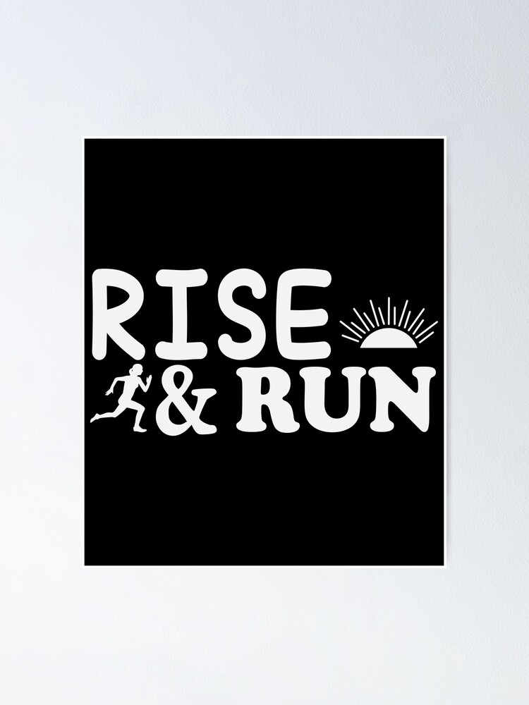 "Rise & run" Poster for Sale by TL-shop | Redbubble
