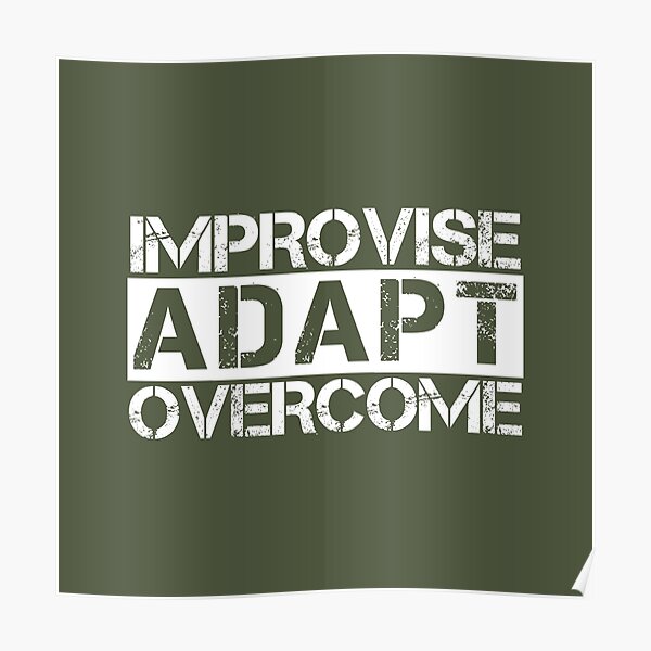 "Improvise adapt overcome White, green - motivational" Poster by Honest ...