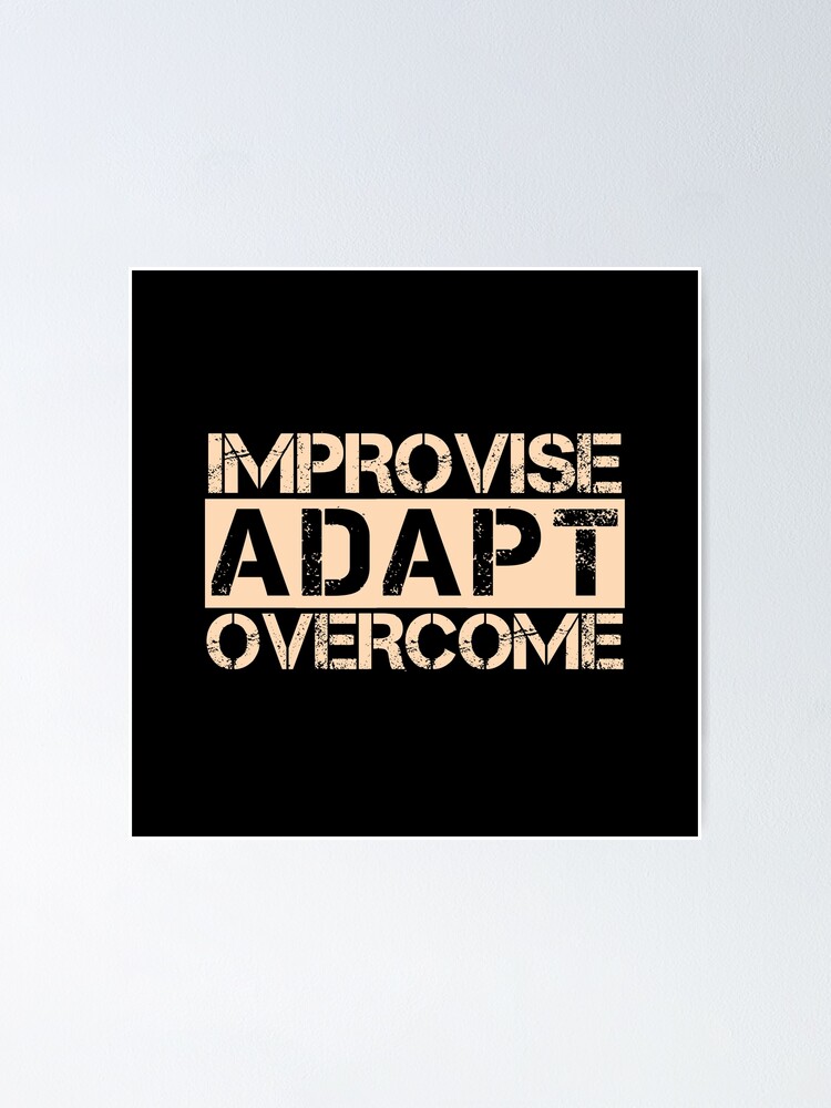 "Improvise adapt overcome Tan, black - motivational" Poster by Honest ...