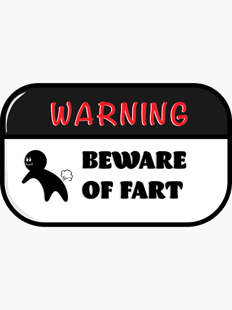 "Beware of fart" Sticker for Sale by Osmine11 | Redbubble