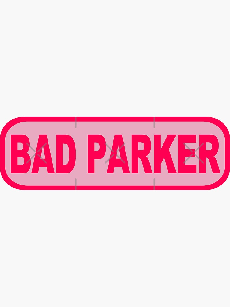 "Bad Parking" Sticker for Sale by Stormy-Rose | Redbubble