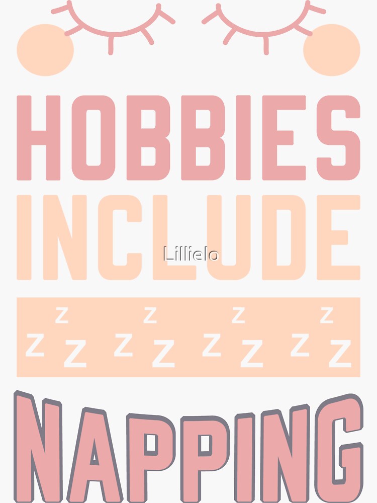 "Hobbies Include Napping" Sticker for Sale by Lillielo | Redbubble