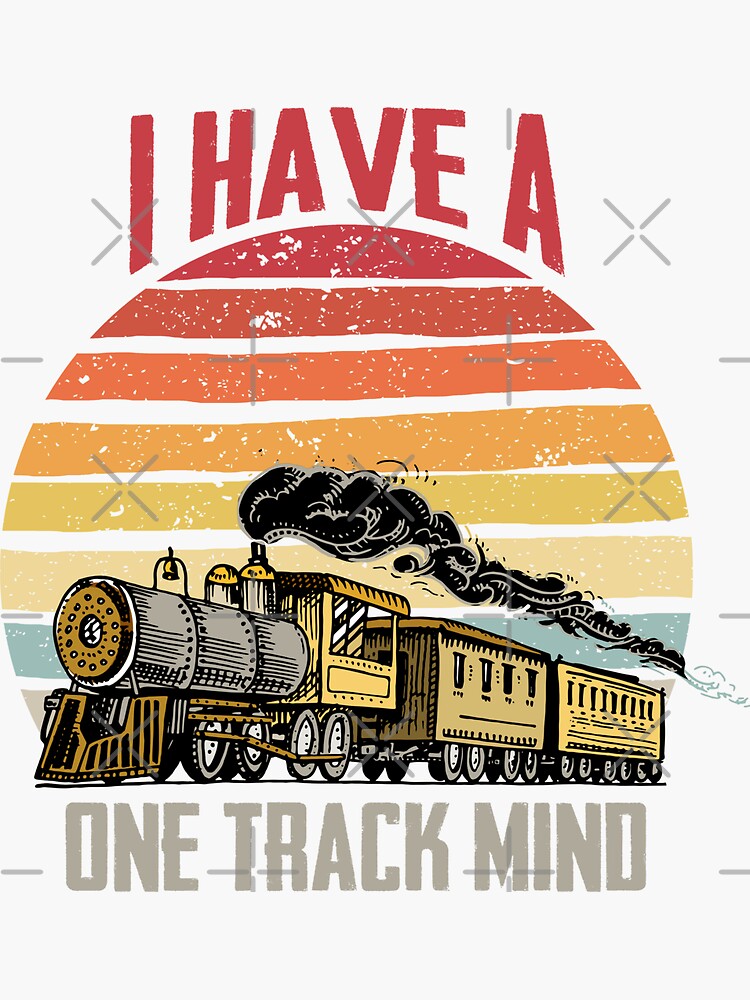 "Retro Train Meme I Have A One Track Mind Train" Sticker for Sale by ...