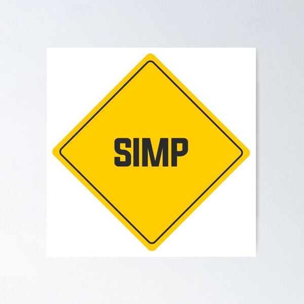 "Simp Sign" Poster for Sale by Nerd Army | Redbubble